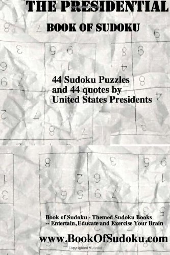 The Presidential Book of Sudoku: 44 Sudoku puzzles and 44 quotes by ...