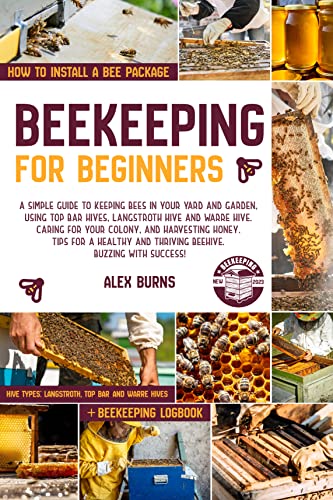 Beekeeping For Beginners A Simple Guide To Keeping Bees In Your Yard