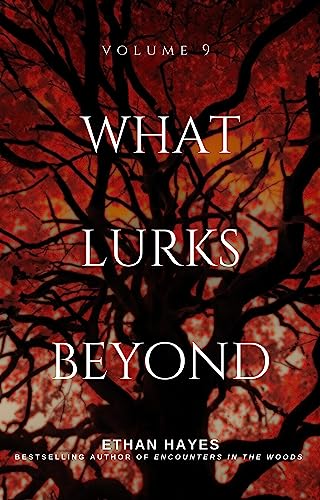 Amazon.com: What Lurks Beyond: Volume 9 eBook : Hayes, Ethan: Kindle Store