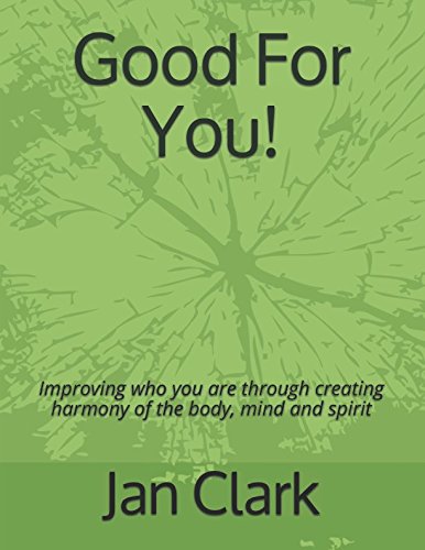 Good For You!: Improving who you are through creating harmony of the ...