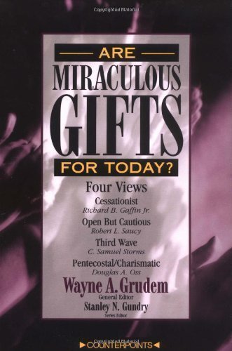 Are Miraculous Gifts for Today? by Wayne Grudem Richard B. Gaffin ...