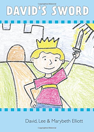David's Sword: David Elliott, Lee Elliott, Marybeth Elliott ...
