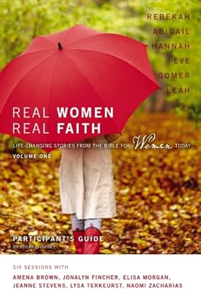 Real Women, Real Faith: Volume 1 Participant's Guide: Life-Changing ...