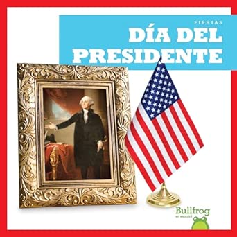 Amazon.com: Día del Presidente (Presidents' Day) (Bullfrog Books ...
