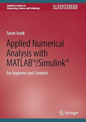 Applied Numerical Analysis with MATLAB®/Simulink®: For Engineers and Scientists (Synthesis ...
