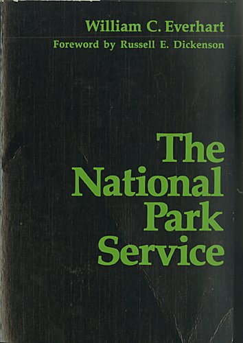 The National Park Service: William Everhart, Russell E. Dickenson ...