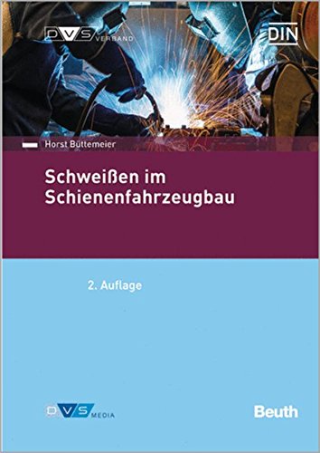 Normenhandbuch Schweißen im Schienenfahrzeugbau: 2. Auflage 2016 (DIN ...