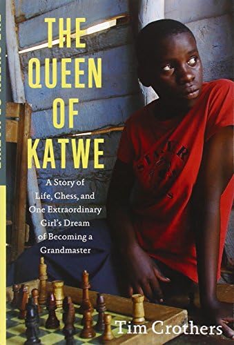 The Queen of Katwe: A Story of Life, Chess, and One Extraordinary Girl ...