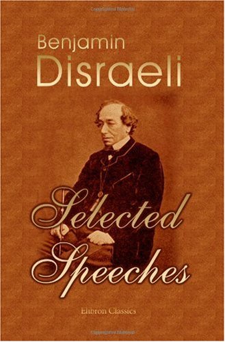 Selected Speeches: Disraeli, Benjamin: 9781402163364: Amazon.com: Books