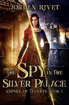 Amazon.com: The Spy in the Silver Palace (Empire of Talents Book 1 ...