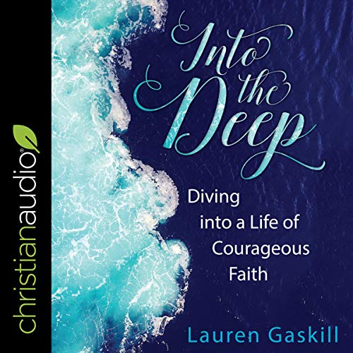 Amazon.com: Into the Deep: Diving into a Life of Courageous Faith ...