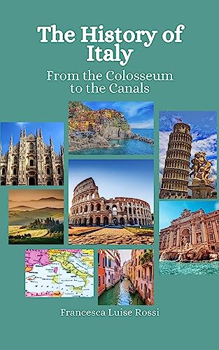 Amazon.com: The History of Italy: From the Colosseum to the Canals ...