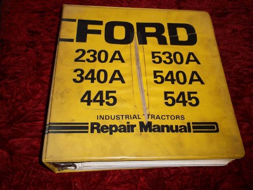 Ford 230A/340A/445/+ Industrial Tractors Repair Manual: Multiple ...