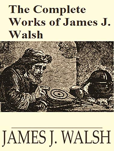 Amazon.com: The Complete Works of James Joseph Walsh eBook : James ...