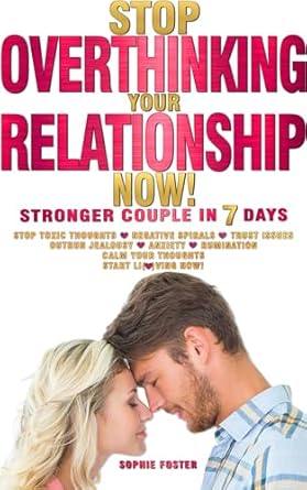 Stop OVERTHINKING Your RELATIONSHIP NOW! Stronger Couple in 7 Days ...