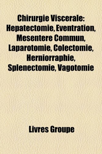 Chirurgie Viscrale: Hpatectomie, Ventration, Msentre Commun ...