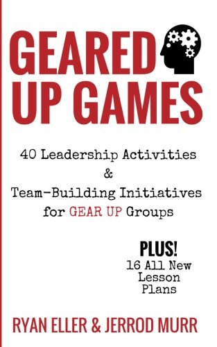 GEARED UP Games: 40 Leadership Activities & Team-Building Initiatives ...