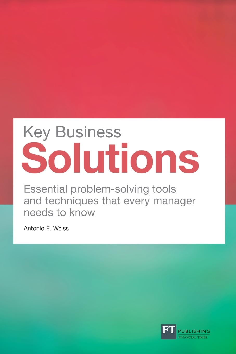 Key Business Solutions: Essential problem-solving tools and techniques ...