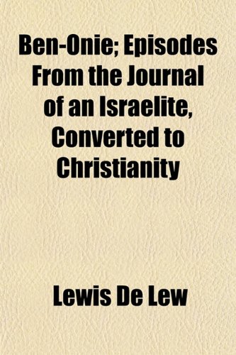 Ben-Onie; Episodes from the Journal of an Israelite, Converted to ...
