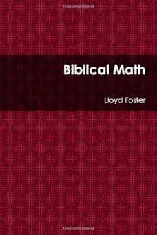 Biblical Math: Foster, Lloyd: 9781304217608: Amazon.com: Books