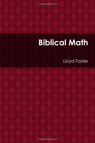 Biblical Math: Foster, Lloyd: 9781304217608: Amazon.com: Books