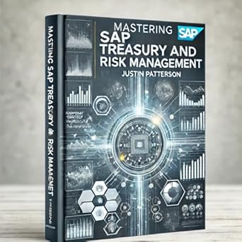 Mastering SAP Treasury and Risk Management (TRM): Comprehensive ...