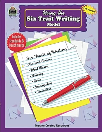 Using the Six Trait Writing Model: Teacher Created Resources Staff ...