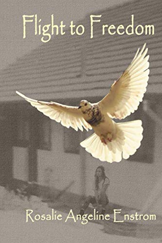 FLIGHT TO FREEDOM: Enstrom, Rosalie A: 9781711950525: Amazon.com: Books