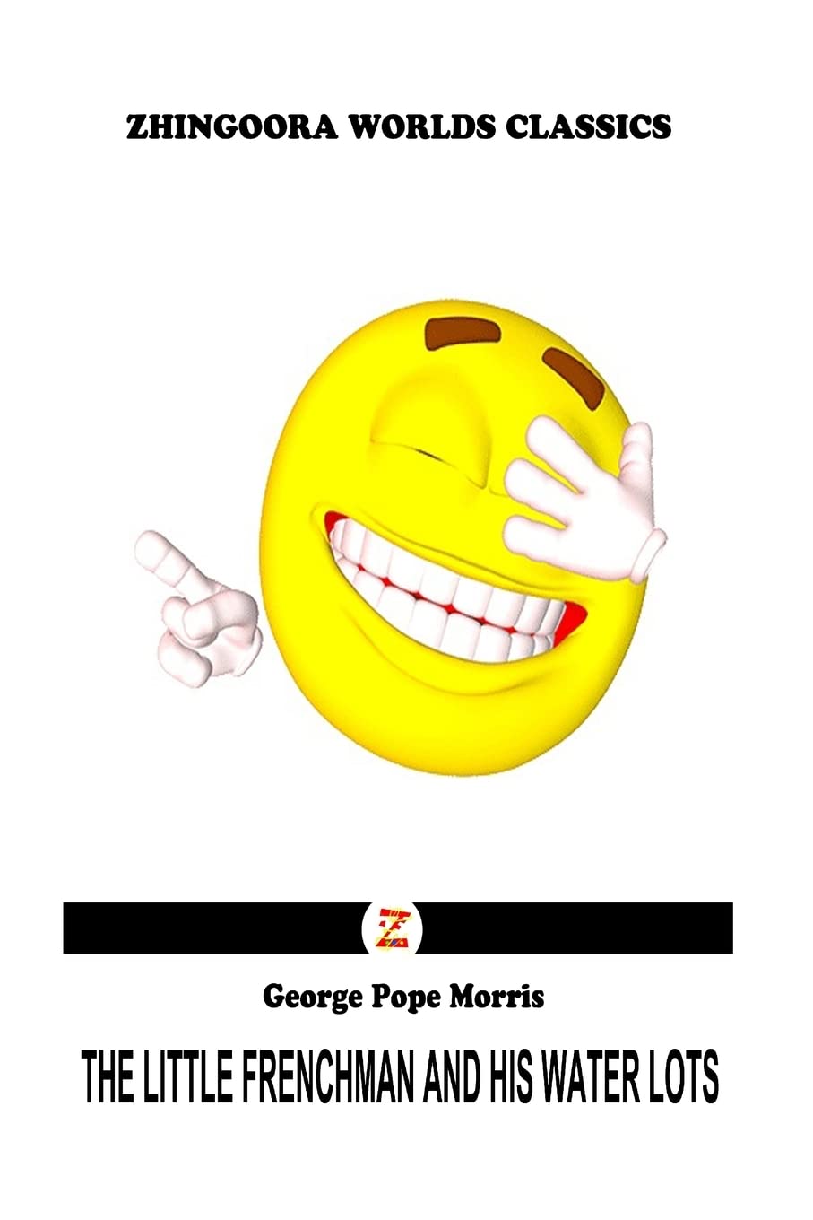 The Little Frenchman And His Water Lots: Morris, George Pope ...