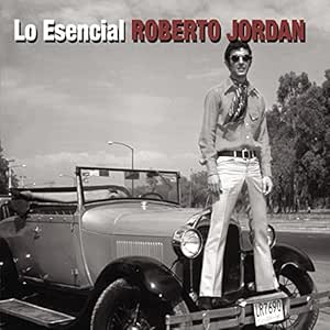 Esencial Roberto Jordan: Roberto Jordan: Amazon.es: CD y vinilos}