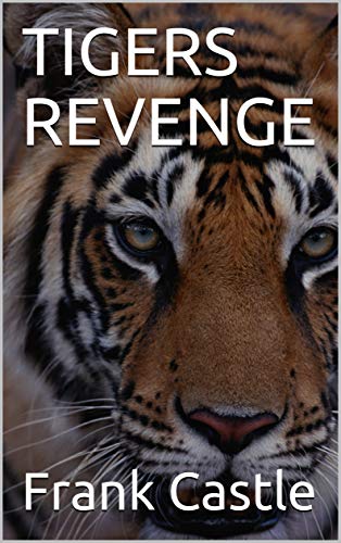 Tigers Revenge (Tiger Stripes Book 1) eBook : Castle, Frank: Amazon.co ...