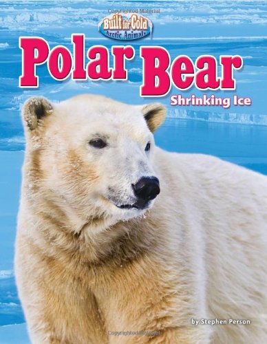 Polar Bear: Shrinking Ice - Non-Fiction Reading for Grade 4 ...