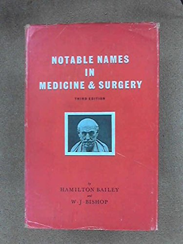Notable Names in Medicine and Surgery: Bailey, Hamilton and Bishop, W.J ...
