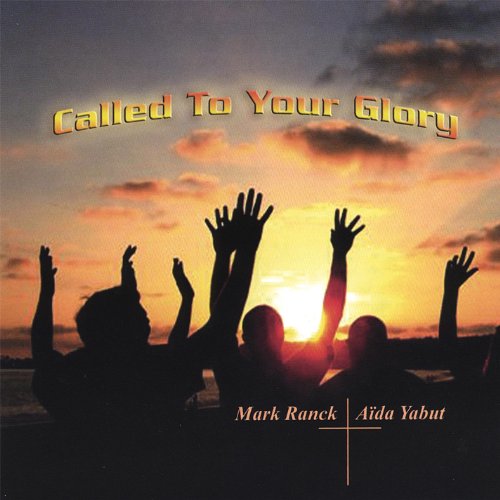 Play Called To Your Glory by Mark Ranck and Aida Yabut on Amazon Music
