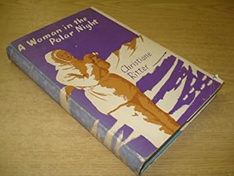 A Woman in the Polar Night: Amazon.co.uk: Ritter, Christiane: Books