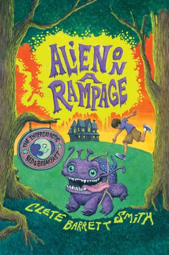 Alien on a Rampage (The Intergalactic Bed and Breakfast): Smith, Clete ...