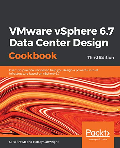 VMware vSphere 6.7 Data Center Design Cookbook: Over 100 practical ...