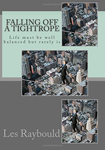 Falling off a tightrope: Life must be well balanced but rarely is ...