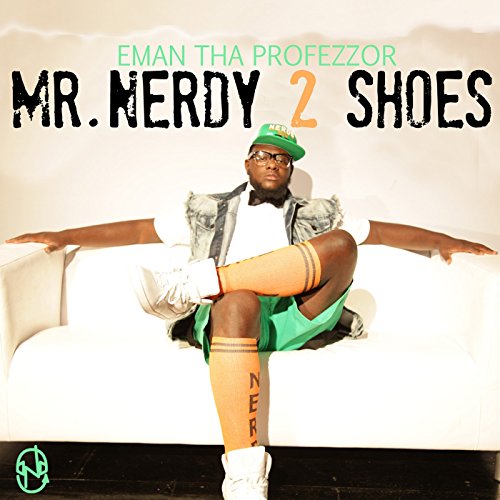 Play Mr. Nerdy 2 Shoes by Eman tha Profezzor on Amazon Music