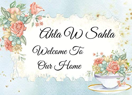Ahla W Sahla: Welcome To Our Home: Guest Book: Great Gift For Islamic ...