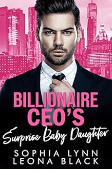 Billionaire CEO's Surprise Baby Daughter: A Grumpy Boss Enemies to Lovers Romance (Babies ...