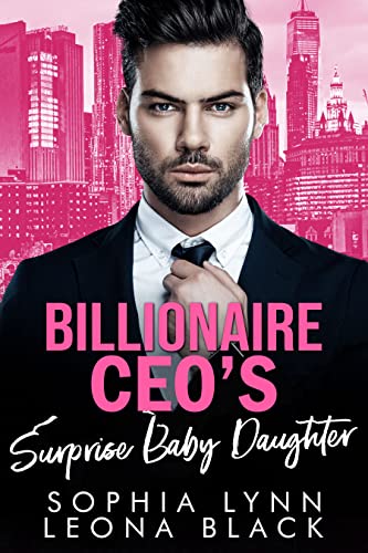 Billionaire CEO's Surprise Baby Daughter: A Grumpy Boss Enemies to Lovers Romance (Babies ...