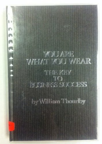 You Are What You Wear: The Key to Business Success (Signed Copy): William Thourlby: Amazon.com ...