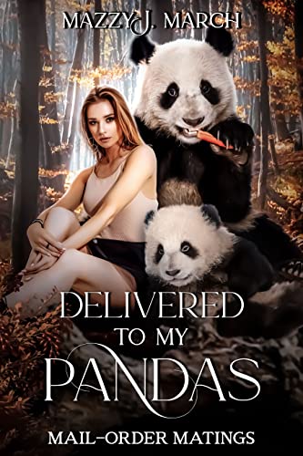 Delivered to My Pandas (Mail-Order Matings Book 2) - Kindle edition by March, Mazzy J ...