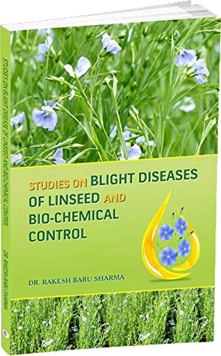 Buy STUDIES ON BLIGHT DISEASES OF LINSEED AND BIO-CHEMICAL CONTROL Book ...