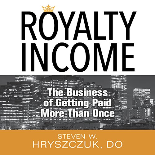 Amazon.com: Royalty Income: The Business of Getting Paid More than Once ...