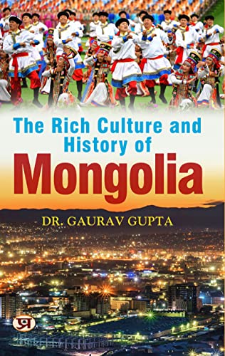 Amazon.com: The Rich Culture and History of Mongolia: Dr. Gaurav Gupta ...