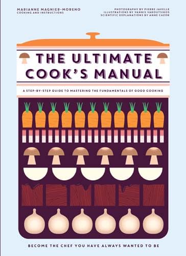 The Ultimate Cook's Manual: Become the Chef You've Always Wanted to be ...