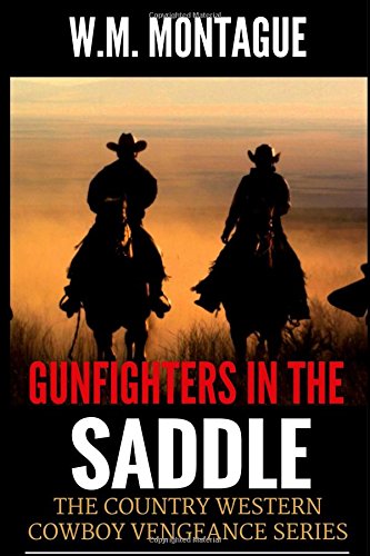 Gunfighters in the Saddle: Blazing Guns on the Western Trail (The ...