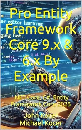 Amazon.com: Pro Entity Framework Core 9.x & 6.x By Example: .NET Core ...